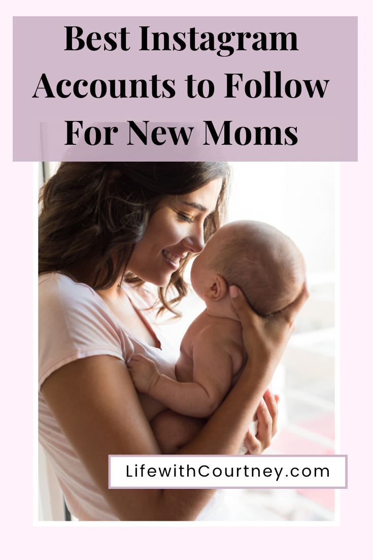 9 Best Instagram Accounts for New Moms to Follow - Life With Courtney